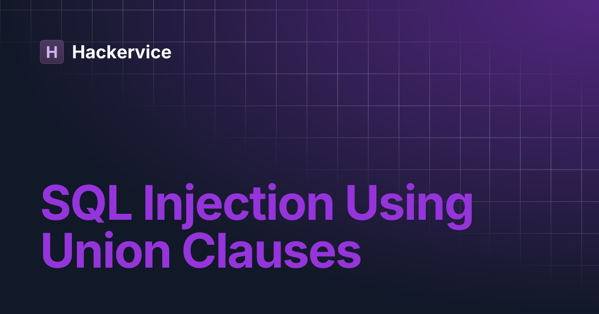 SQL Injection Using Union Clauses | Hackervice
